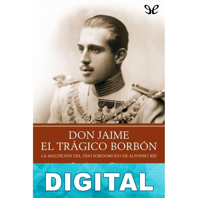 Don Jaime. El trágico Borbón Libro PDF Epub o Mobi (Kindle)