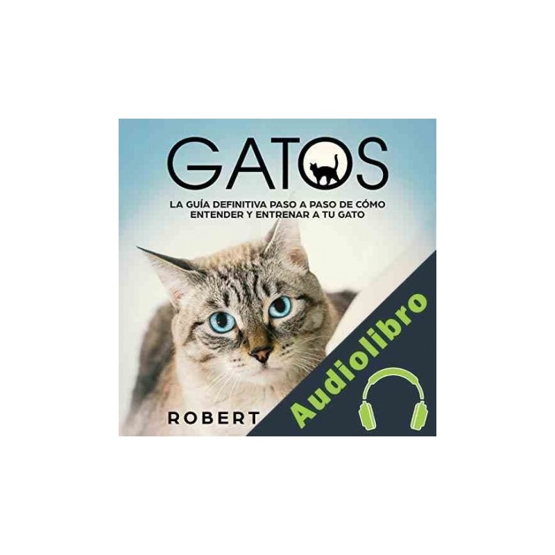 Audiolibro Gatos: La Guía Definitiva Paso a Paso de Cómo Entender y ...